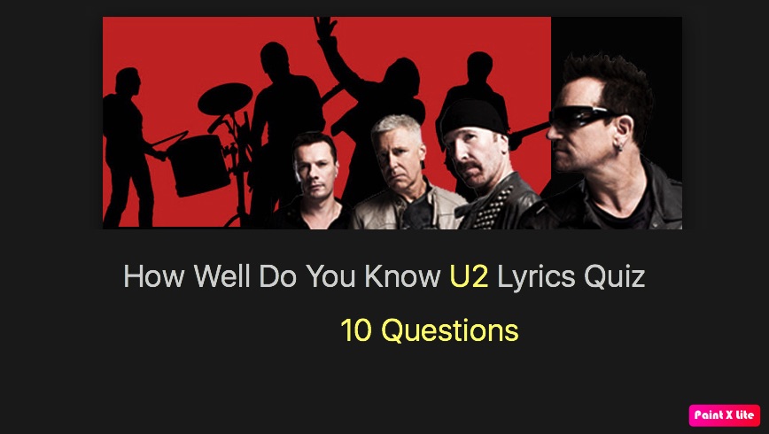 How Well Do You Know U2 Lyrics? Quiz - Quiz For Fans