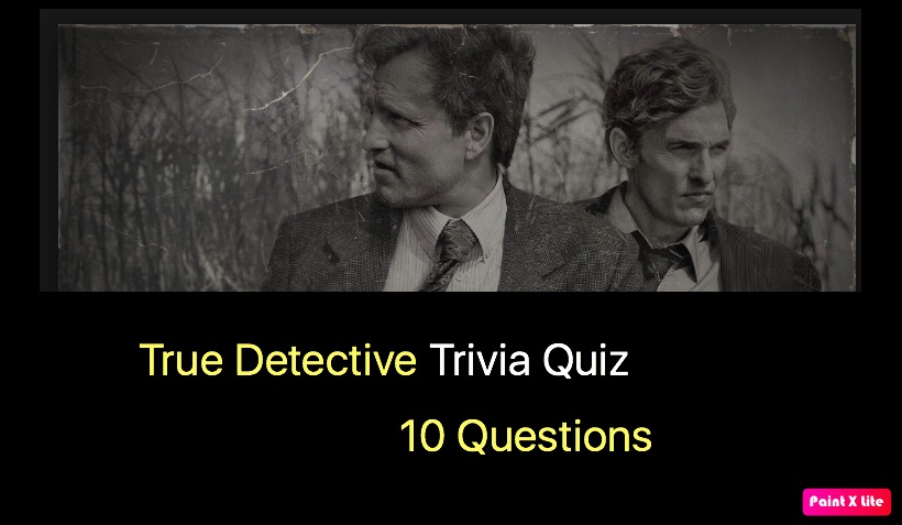 True Detective Trivia Quiz 1 - Quiz For Fans